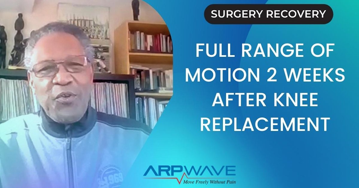 Full Range of Motion and Pain-Free 2 Weeks After Total Joint (Knee ...